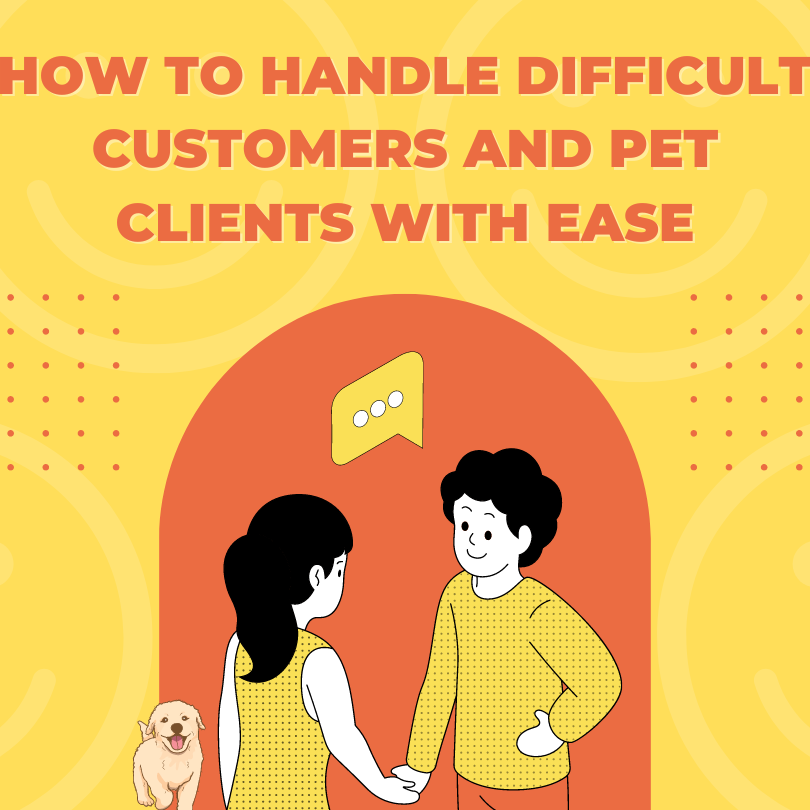 How to Handle Difficult Customers and Pet Clients with Ease – PawsAdmin ...